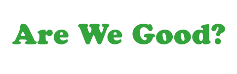 Are We Good – Where Good Conversations Happen